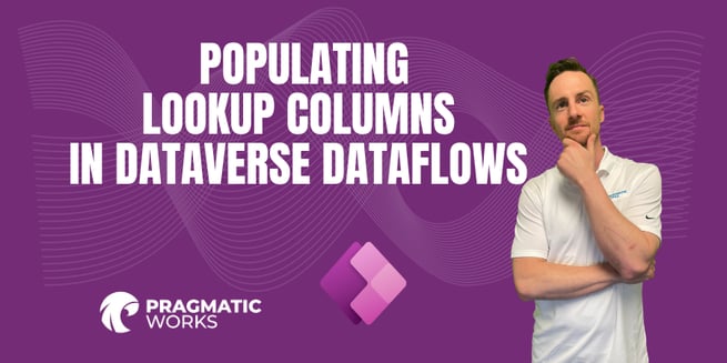 Populating Lookup Columns In Dataverse Dataflows